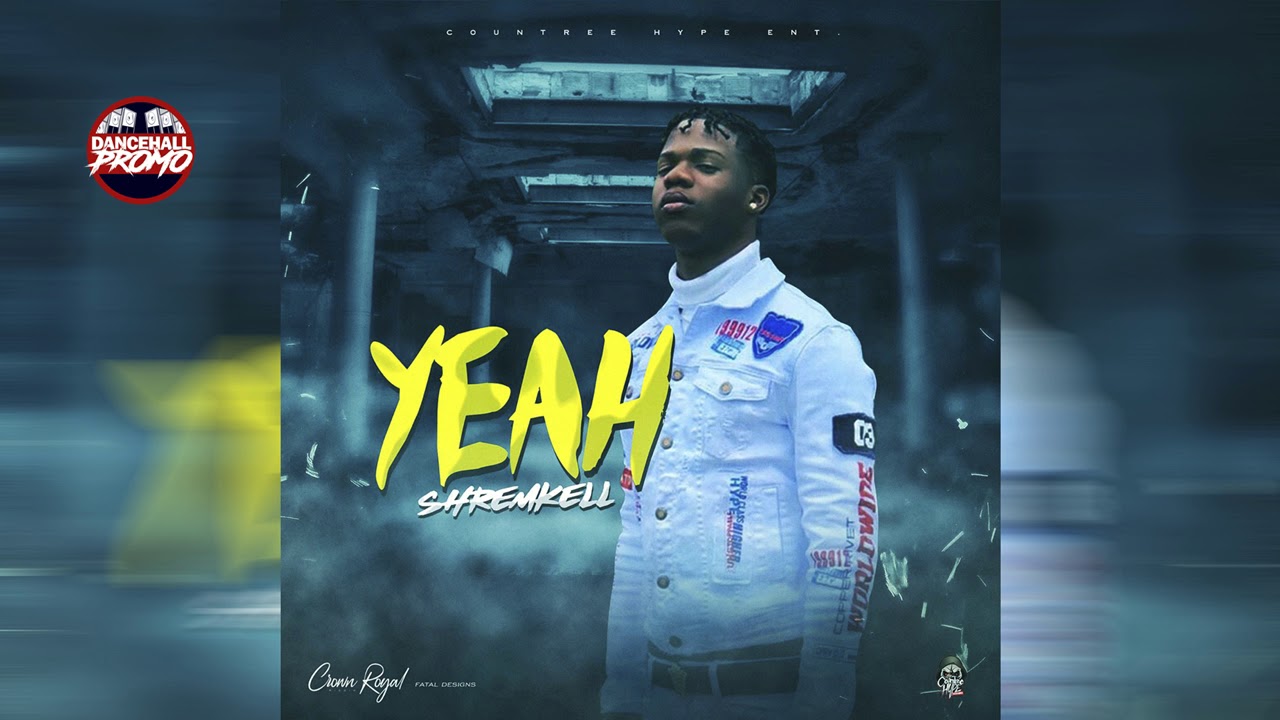 Shremkell - Yeah (Crown Royal Riddim) July 2019 - YouTube
