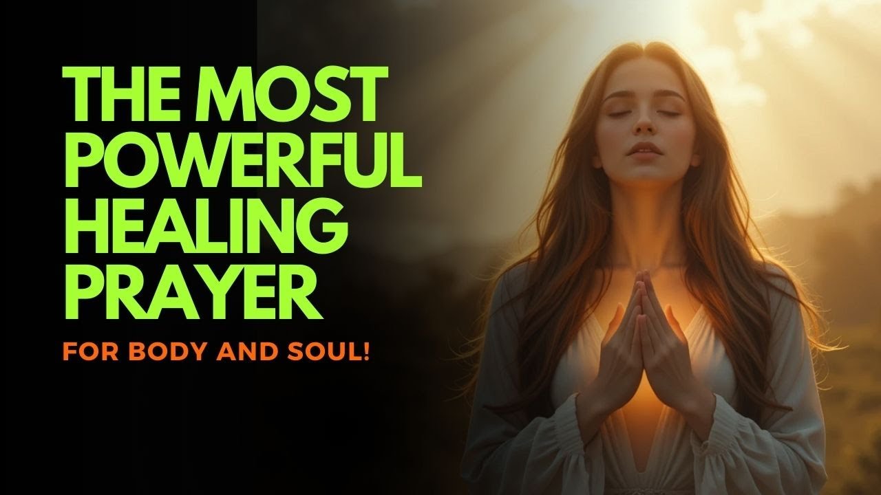 The Most Powerful Healing Prayer for Body and Soul! - YouTube