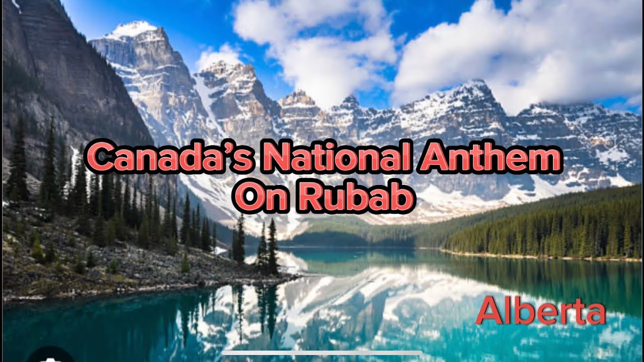Canada’s National Anthem on Pakistan’s Northern Rubab Instrument ...