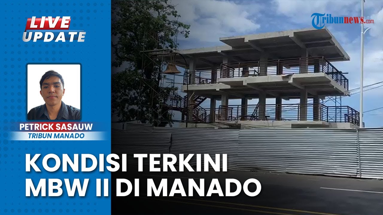 Kondisi Terkini MBW II di Kota Manado Sulut, Sudah Ada Beberapa ...