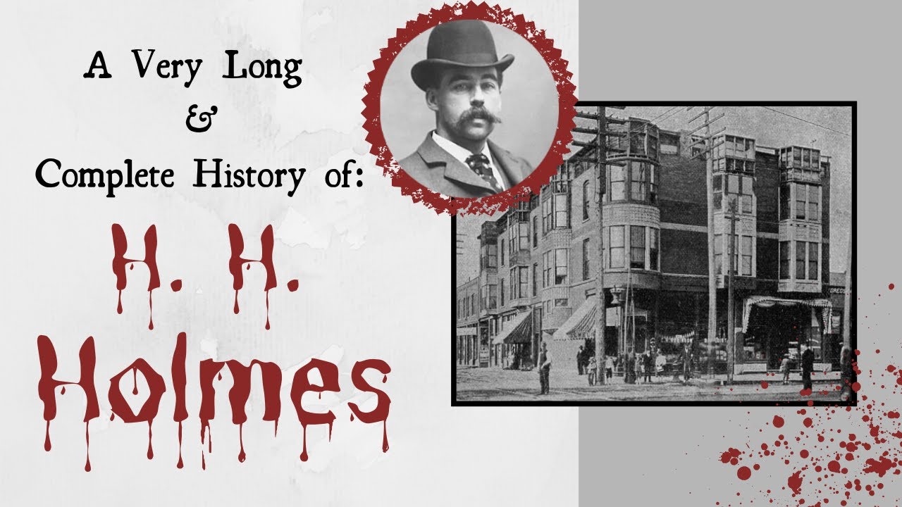 A Very LONG and COMPLETE History of H.H. HOLMES - YouTube