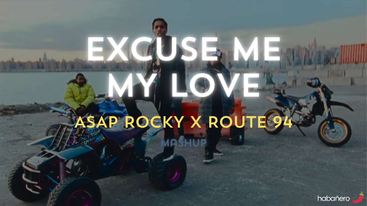 A$AP Rocky x Route 94 (Mashup) - "excuse me my love" - YouTube