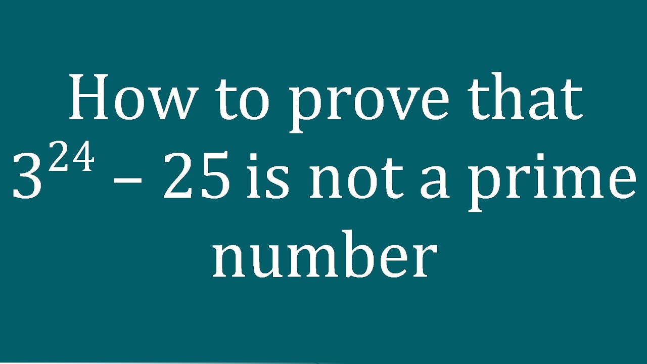 How to prove that 3^24 – 25 is not a prime number - Melissa Maths - YouTube