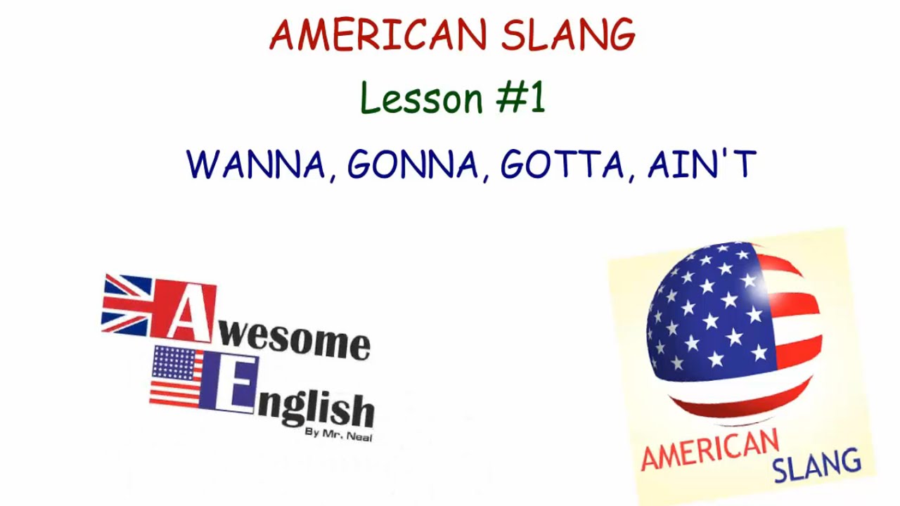 American Slang Gonna gotta wanna - YouTube