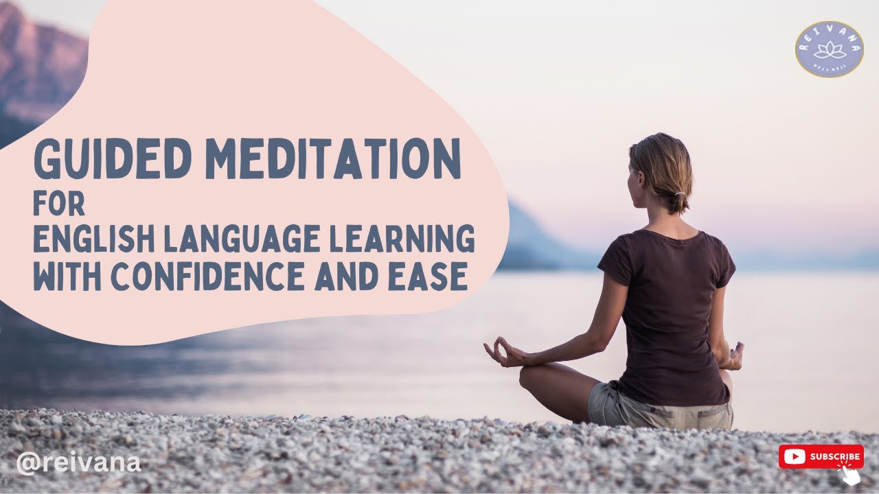 Guided Meditation For Language Learning With Confidence and Ease ...
