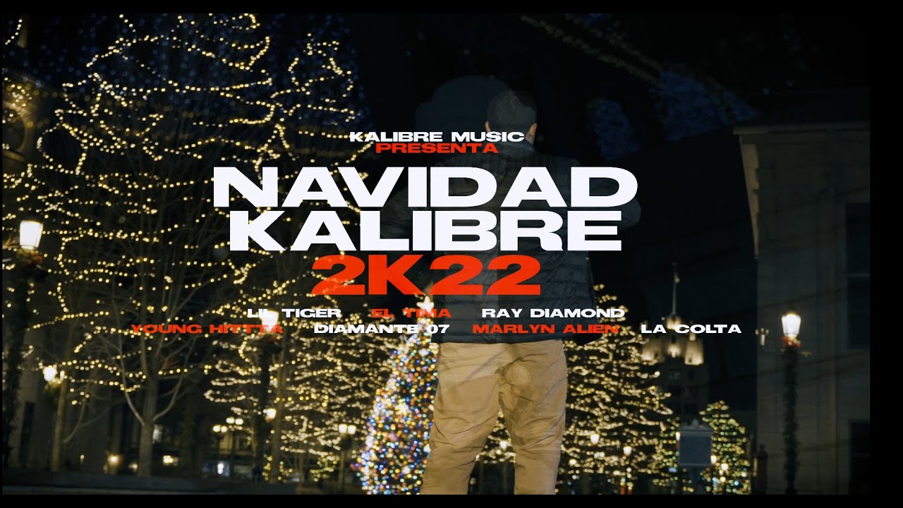 NAVIDAD-KALIBRE 2k22-Lil tiger EL TIMA RAY DIAMOND YOUNG HITTTA ...