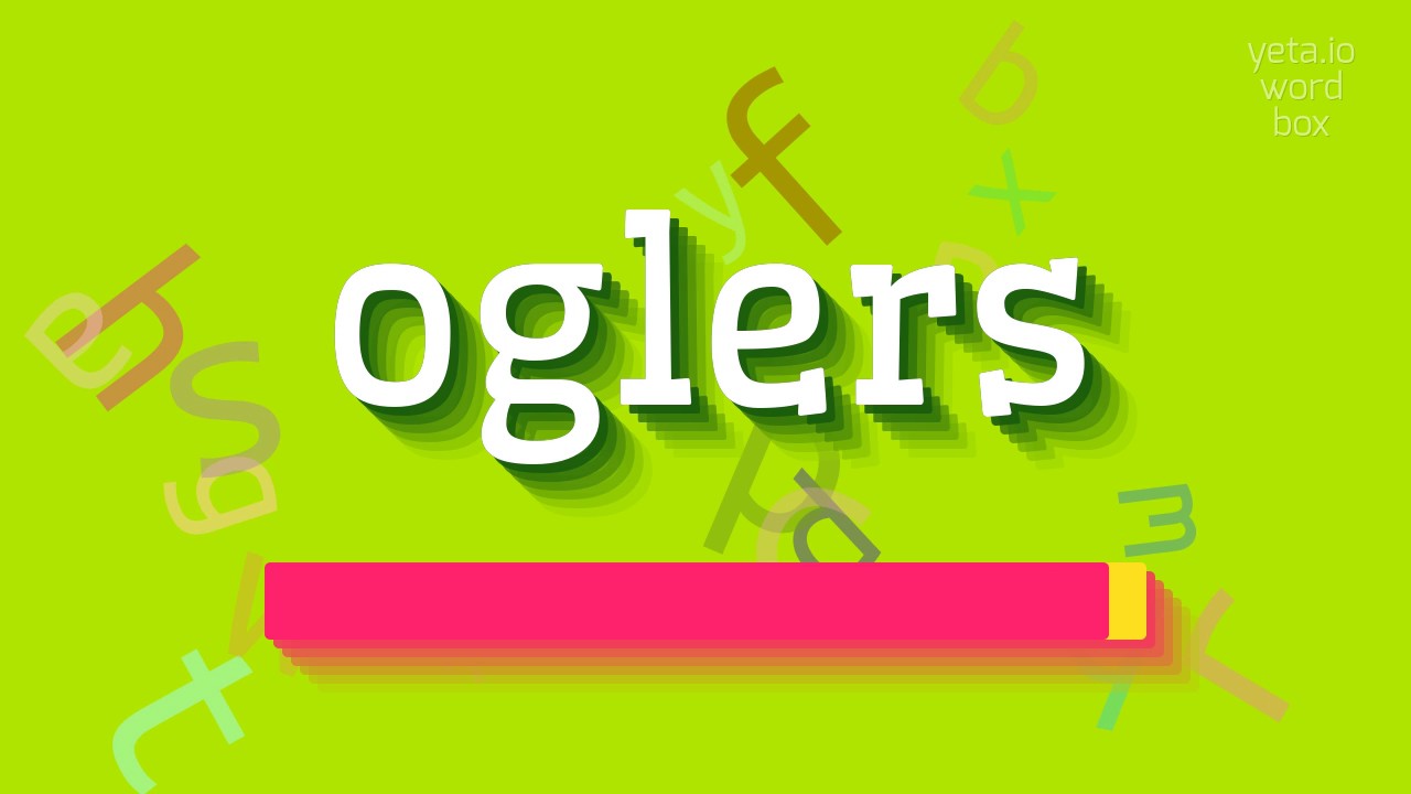 How to say "oglers"! (High Quality Voices) - YouTube