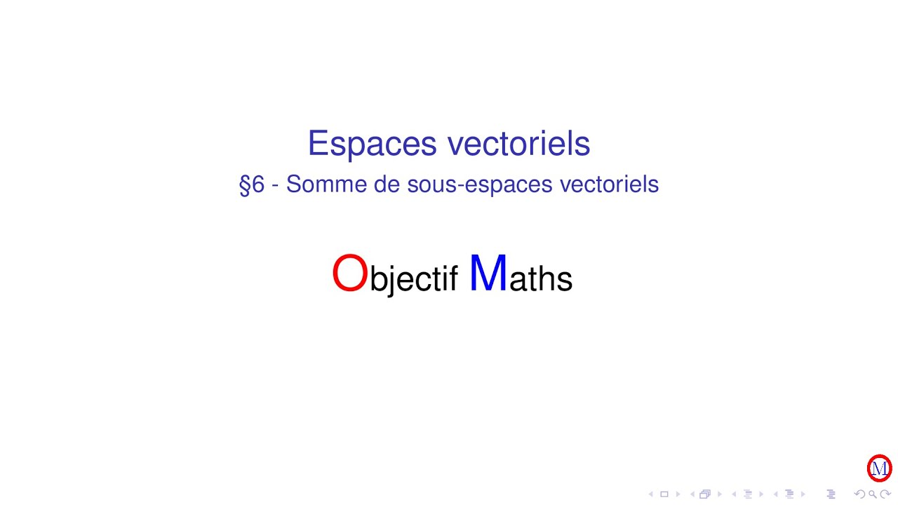 Espaces vectoriels §6 Somme de sous-espaces vectoriels. - YouTube