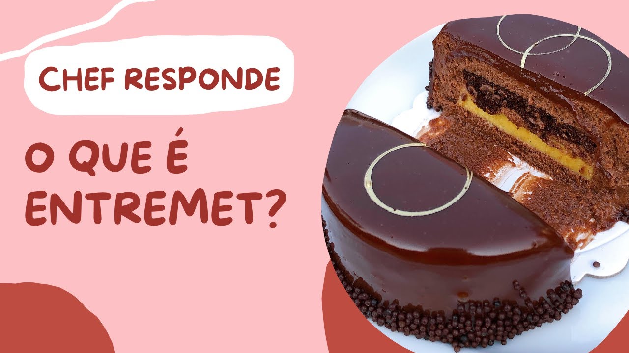[CHEF RESPONDE] O QUE É ENTREMET? - YouTube