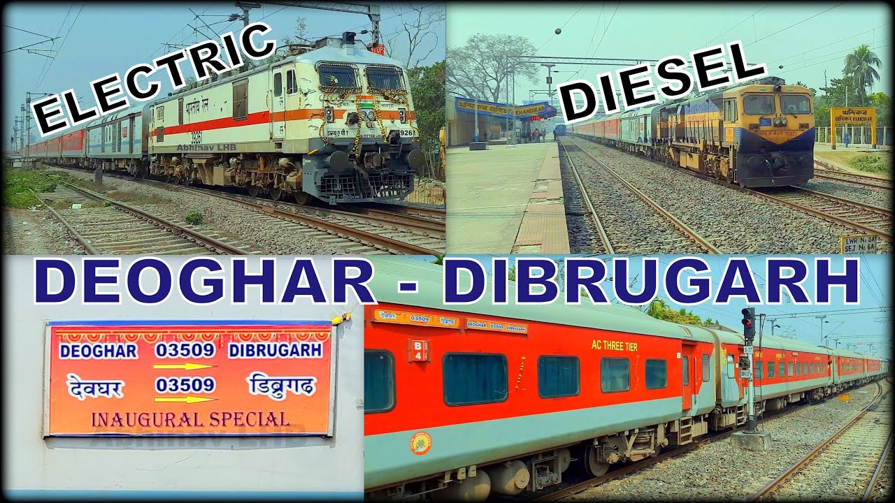 Deoghar - Dibrugarh Express INAUGURAL RUN with Electric & Diesel ...