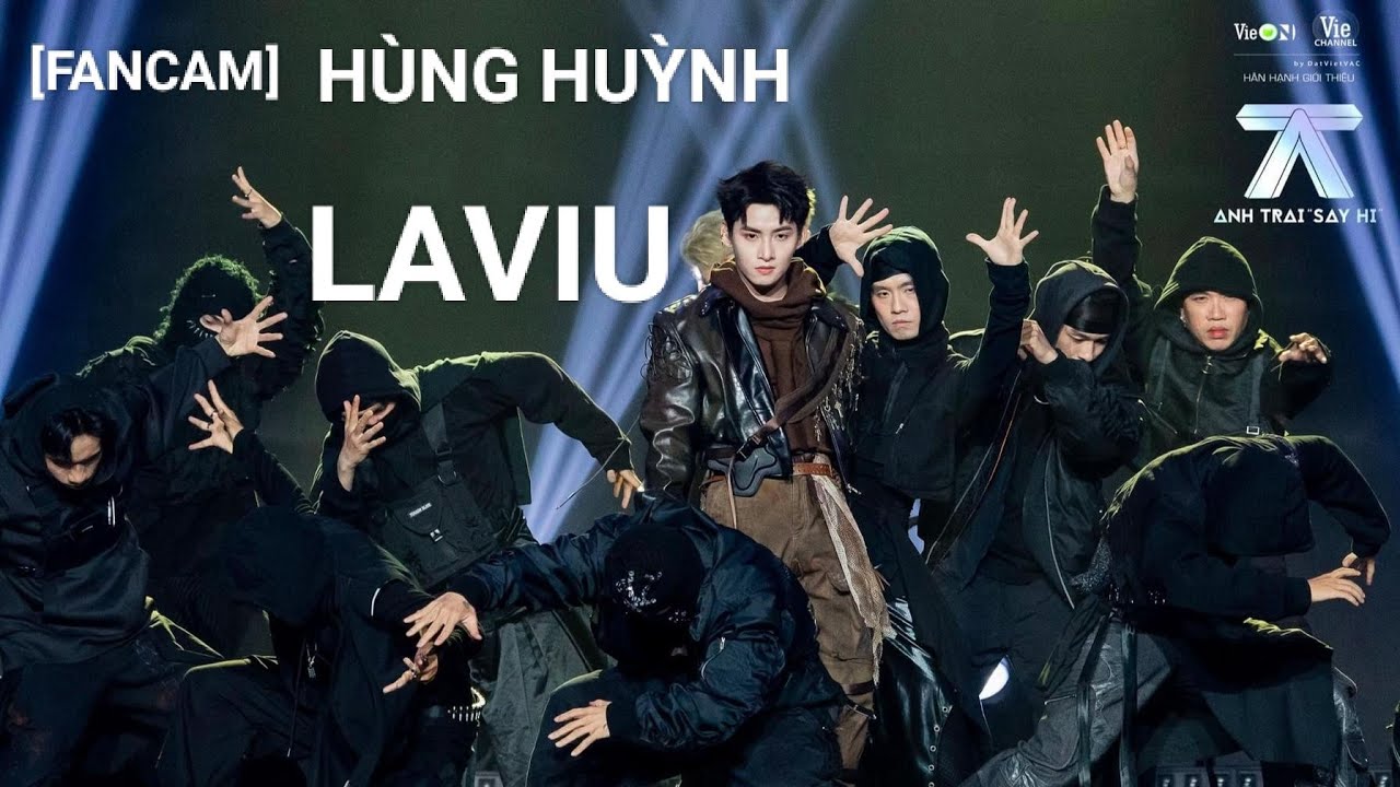HÙNG HUỲNH FANCAM - LAVIU | ANH TRAI SAY HI - YouTube