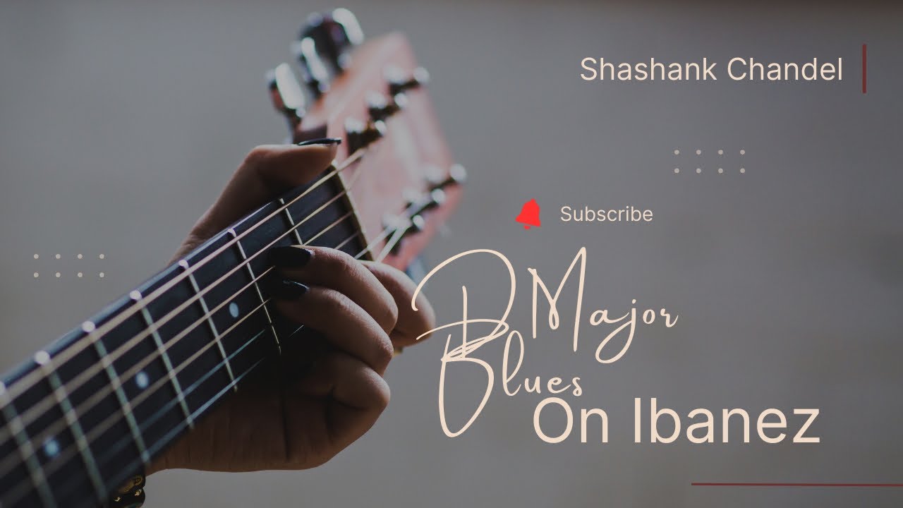 D Major Blues | Ibanez | Shashank Chandel - YouTube