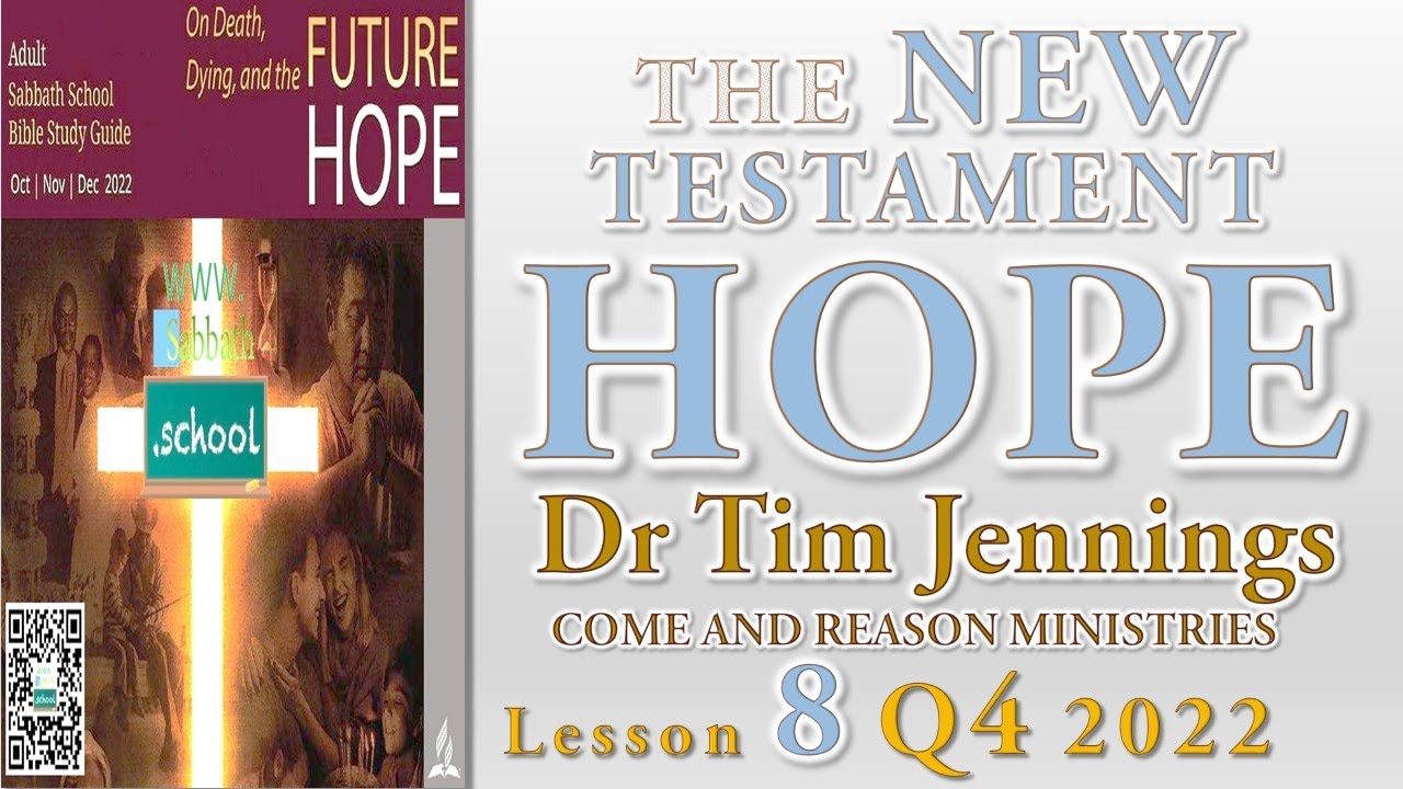 The New Testament Hope - Lesson 8 Nov 19 Q4 2022 - Dr Tim Jennings ...