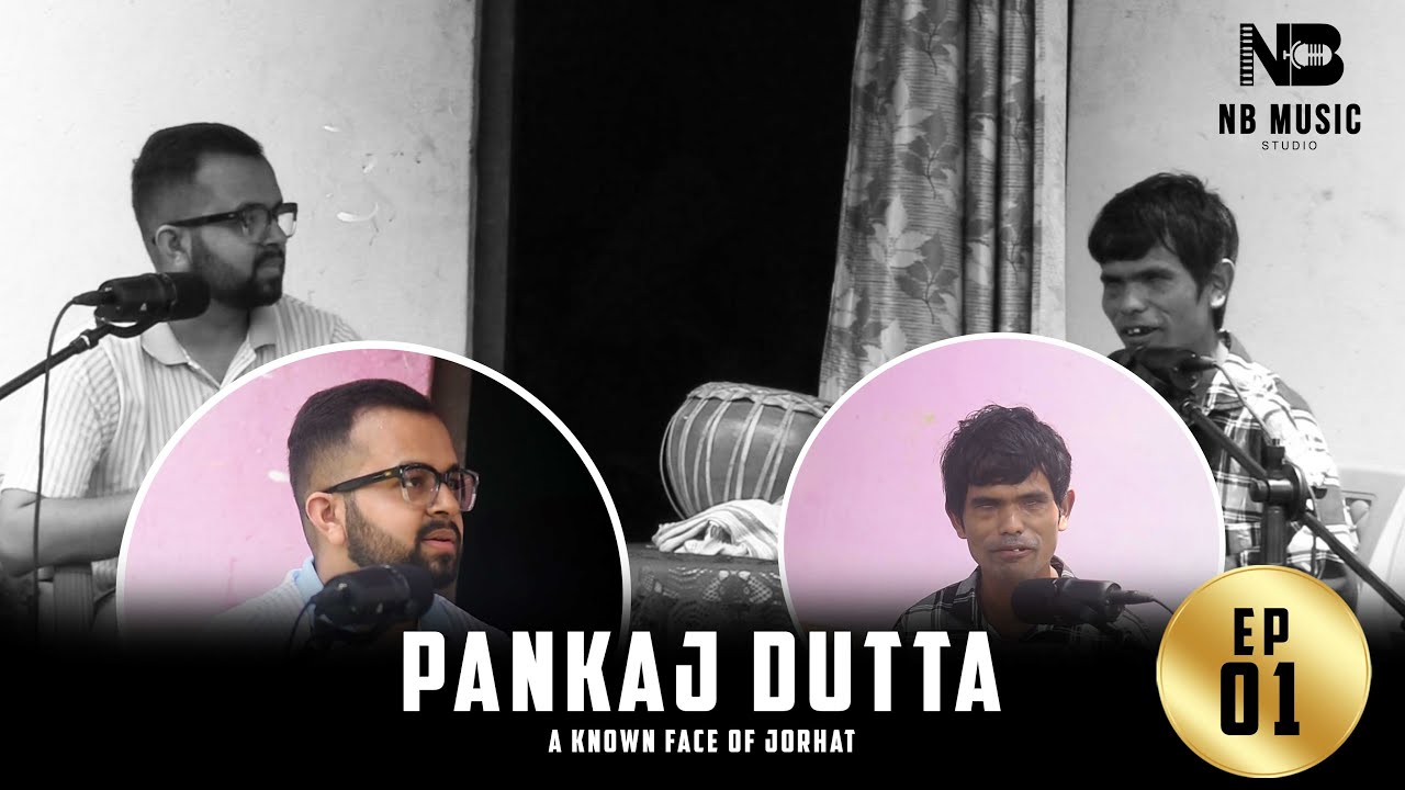 PANKAJ DUTTA, A Known Face of Jorhat || Assamese PODCAST 01 - YouTube