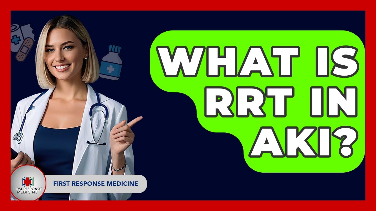 What Is RRT In AKI? - First Response Medicine - YouTube