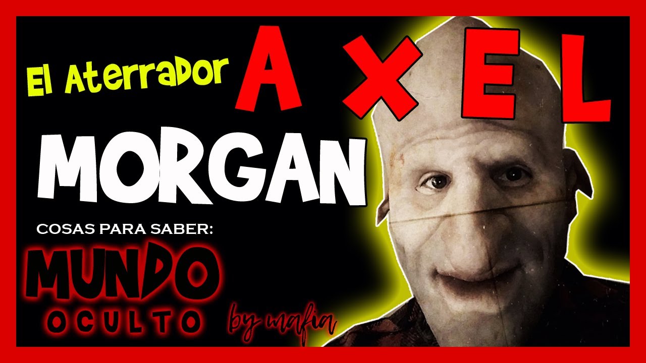😧🕵️‍♂‍El ATERRADOR Axel Morgan | ¿ Quien es AXEL MORGAN?🤔 | La HISTORIA ...