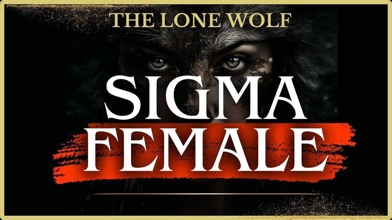 Sigma Females: The Lone Wolf - Unseen Powerhouses (Stoic) - YouTube