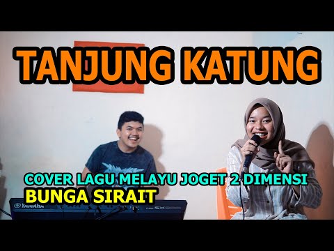 Tanjung Katung Cover Lagu Melayu Joget 2 Dimensi - Bunga Sirait @FikriAnshori19