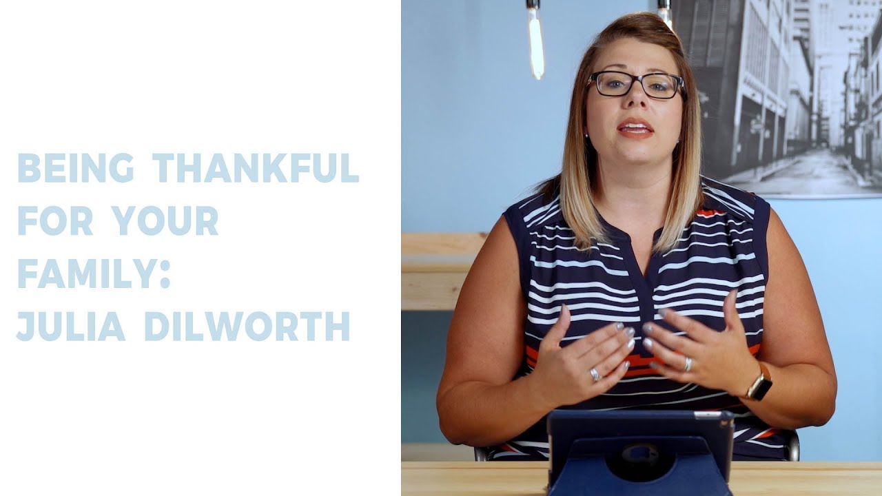 Being Thankful For Your Family: Julia Dilworth - YouTube