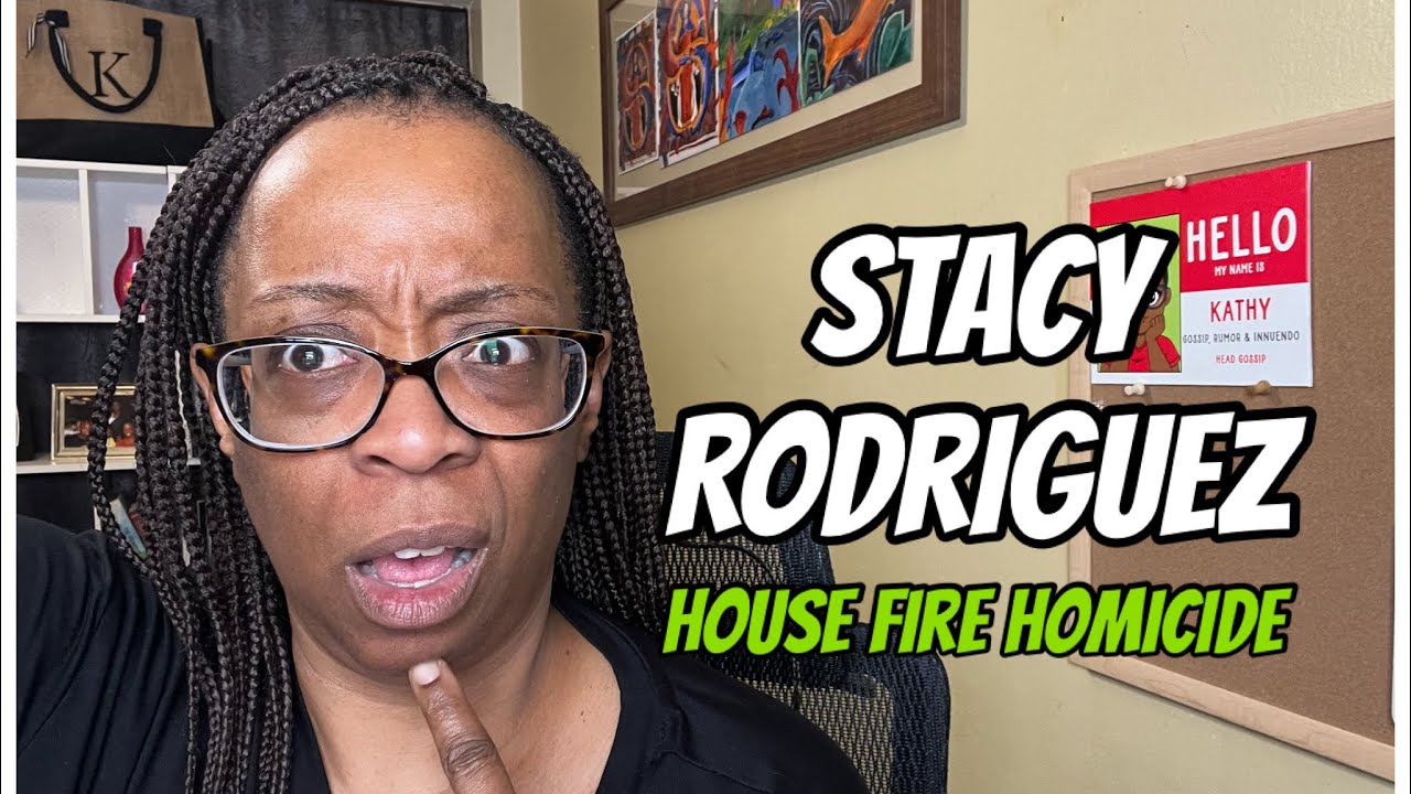 Stacy Rodriguez - The House Fire Homicide! - YouTube