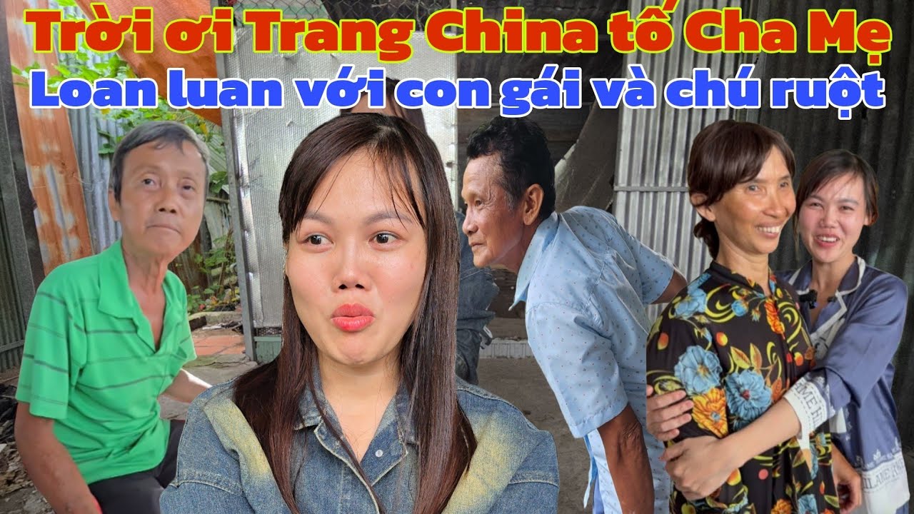 Trời ơi Chấn động Trang China tố cha ruột loann luan tố mẹ Lụm luôn chú ...