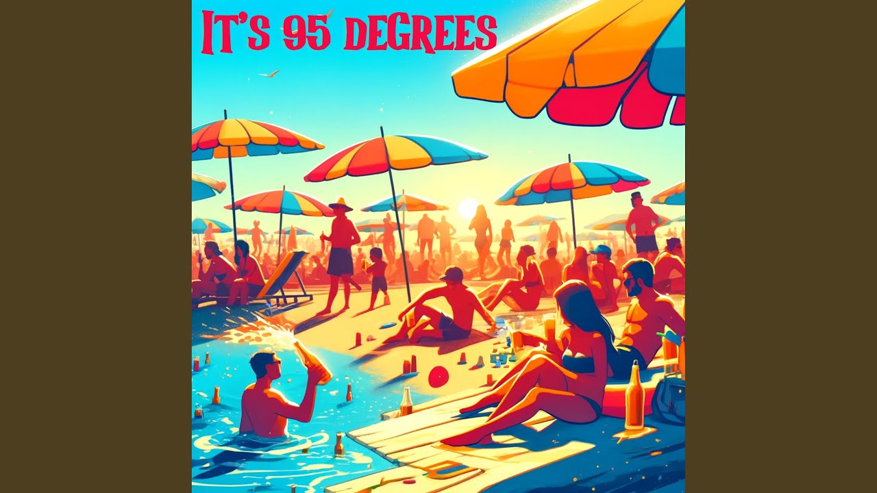It's 95 Degrees - YouTube