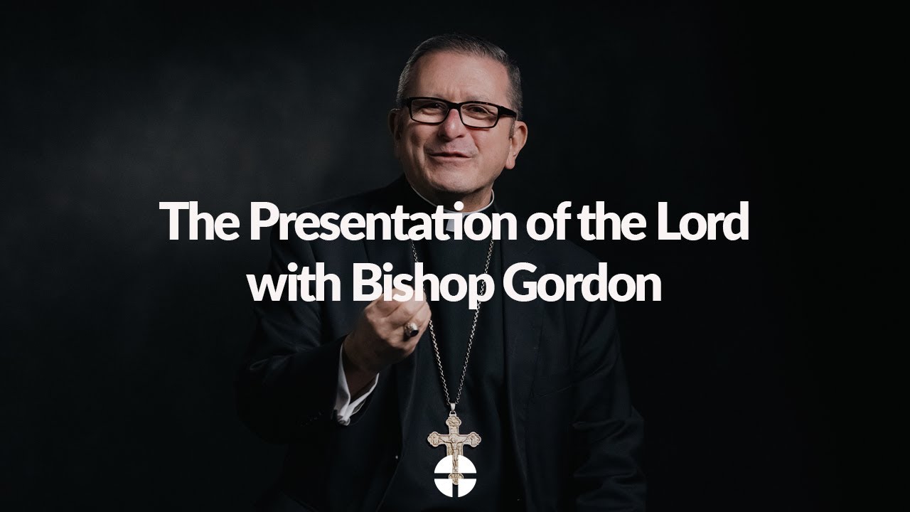 The Presentation of the Lord with Bishop Gordon - YouTube