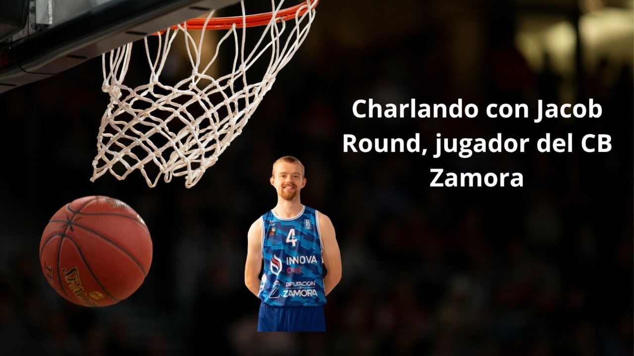 Charlando con Jacob Round, jugador del CB Zamora - YouTube