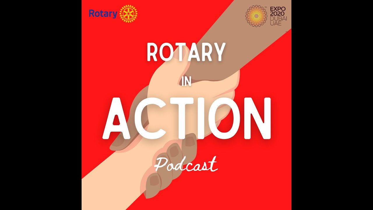 Rotary in Action Podcast at Expo 2020 - YouTube