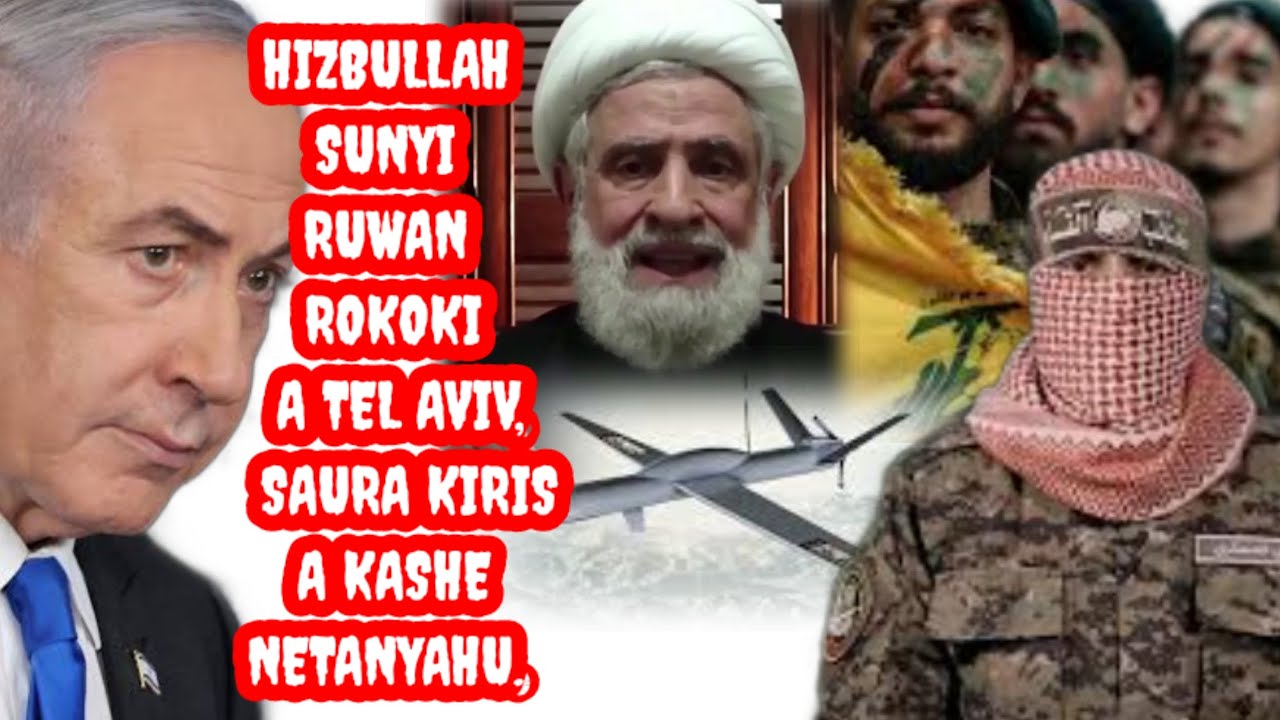 Ruwan rokokin hizbullah sun hargitsa isra'ila saura kiris a kashe ...