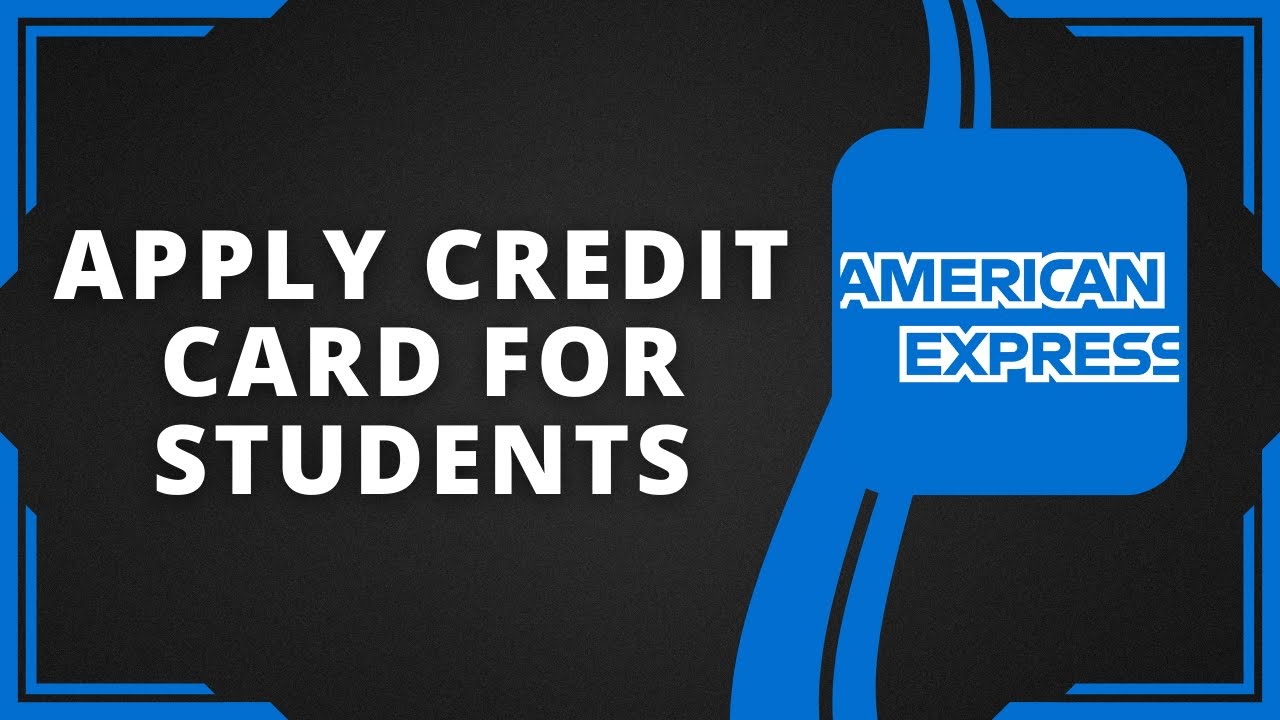 How To Apply American Express Credit Card For Students (Best Method ...