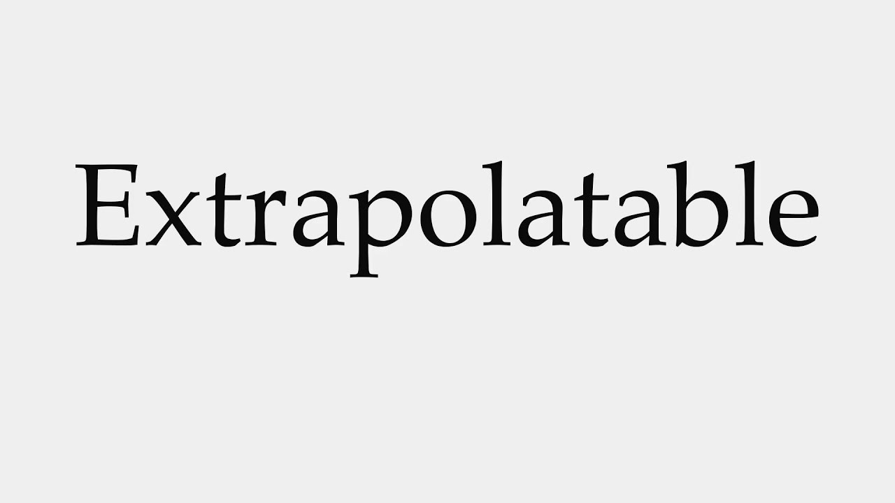 How to Pronounce Extrapolatable - YouTube