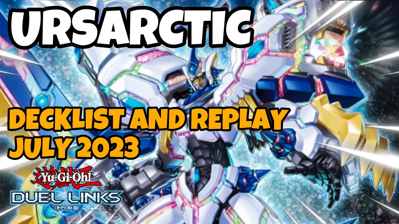 URSARCTIC DUEL LINKS : JULY 2023 DUEL REPLAY AND DECKLIST [YUGIOH ...