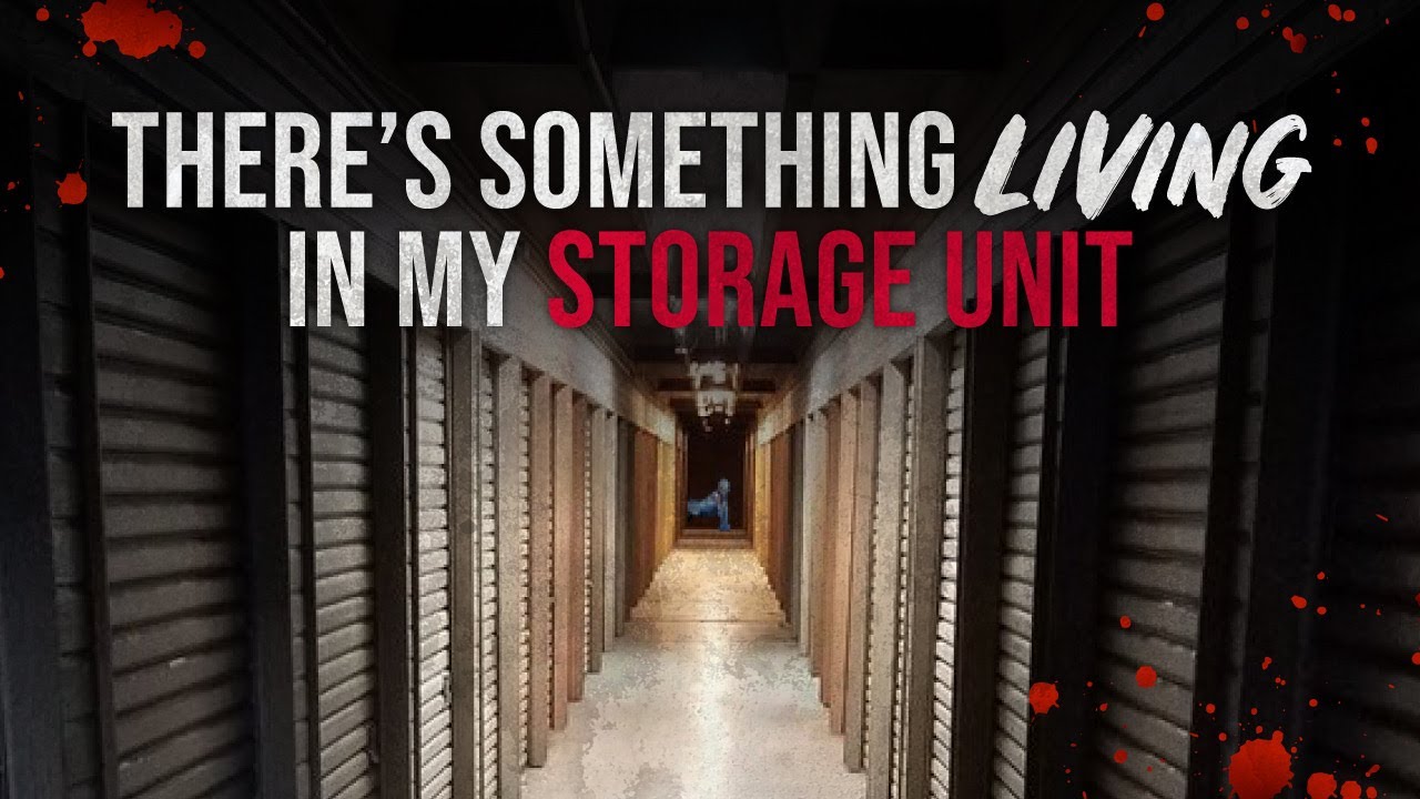 There’s Something Living in My Storage Unit - Creepypasta - YouTube