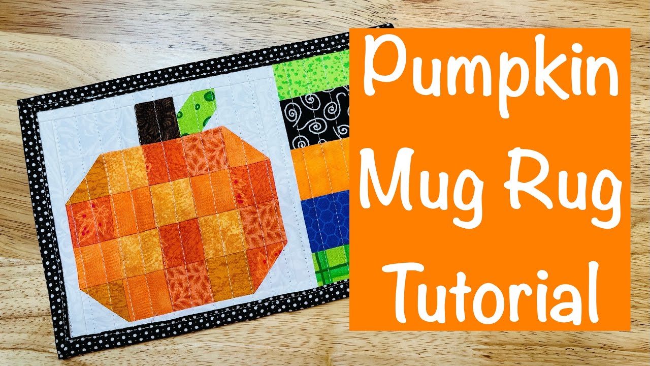 Pumpkin Mug Rug Tutorial (Monthly Magic Sew-A-Long) - YouTube