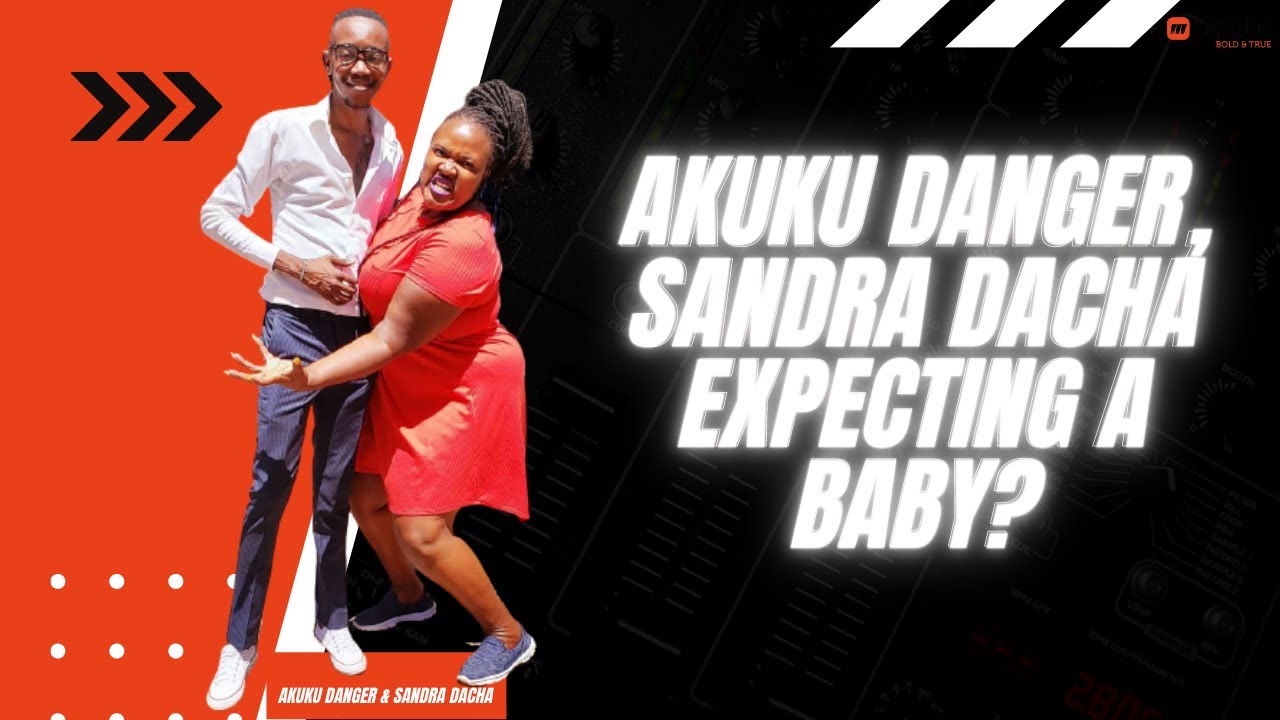 Akuku Danger, Sandra Dacha expecting a baby? - YouTube