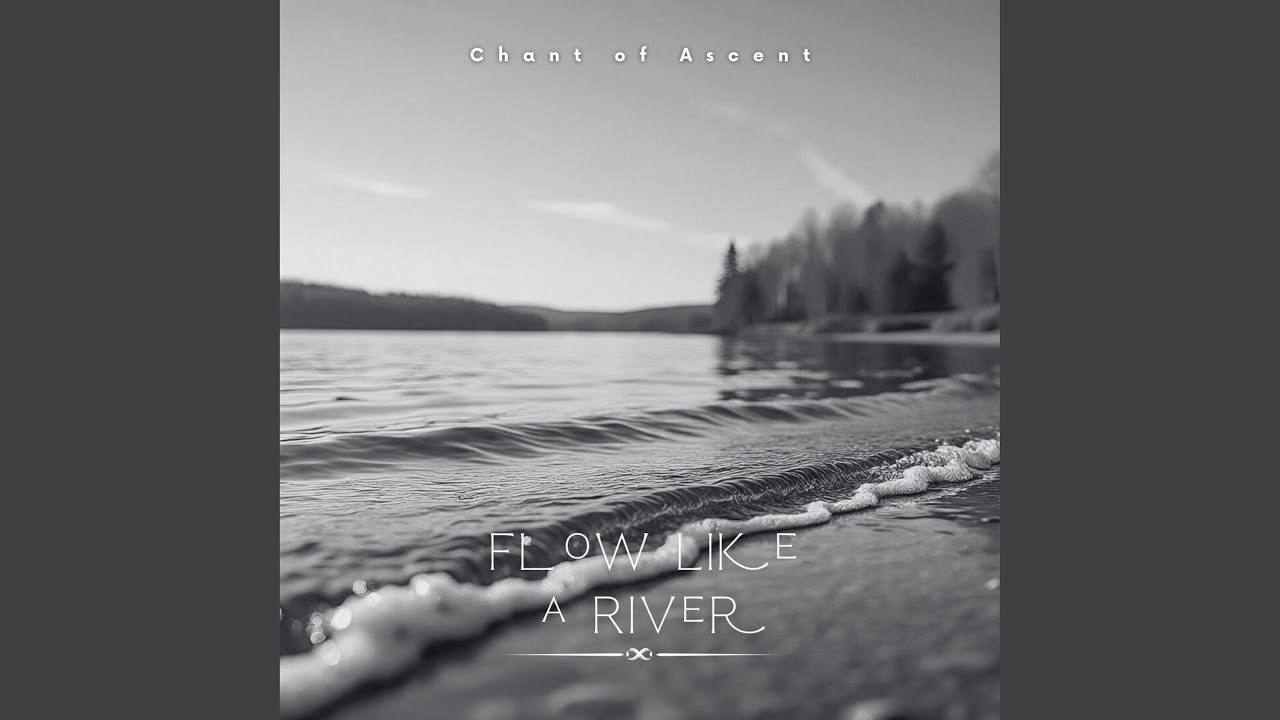 Flow Like a River (Chant of Ascent) - YouTube
