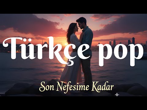 Türkçe pop - Son Nefesime Kadar  🌷🤎🎶 TÜRKISH POP MUSIC Turkish #turkishmusic #turkishpop