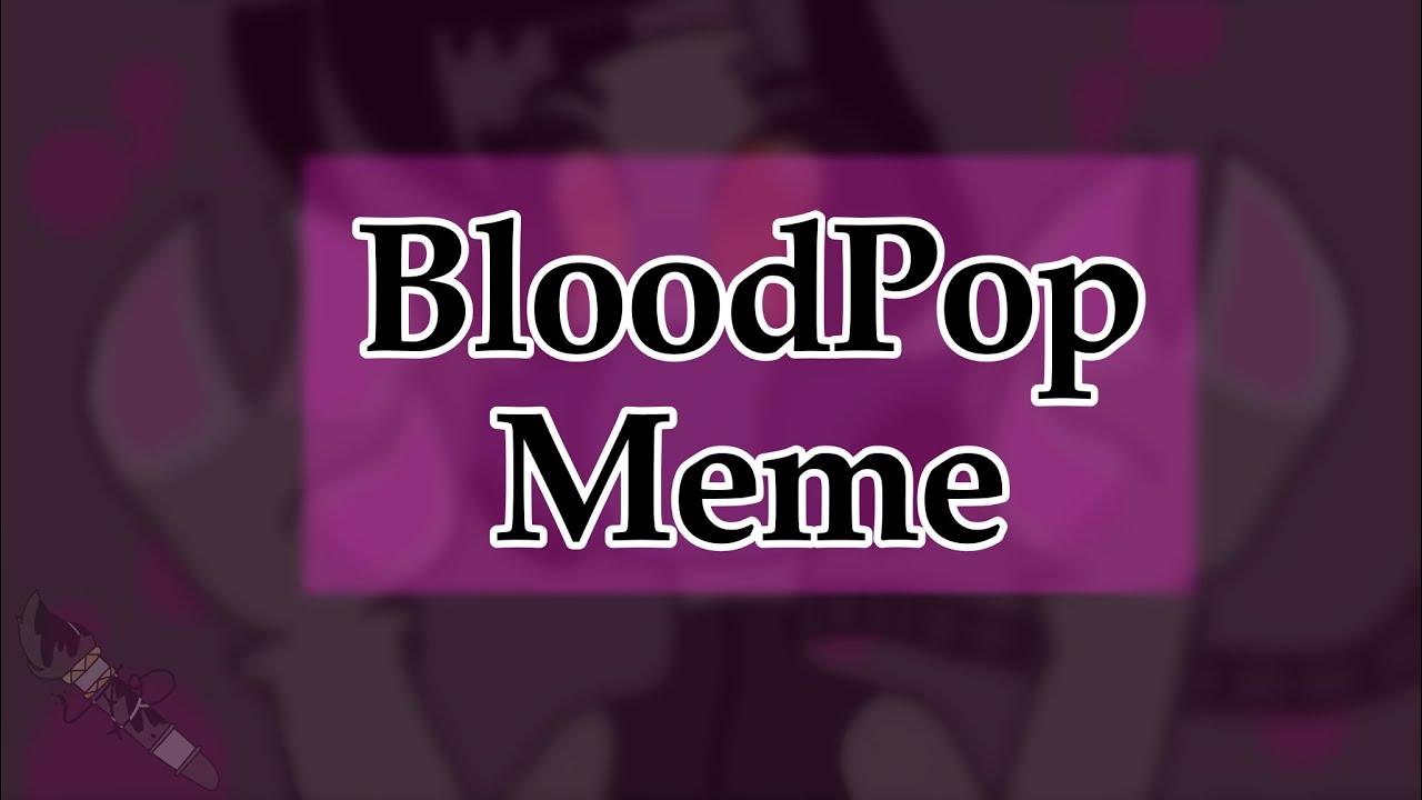 Bloodpop!||Animation meme||13+ - YouTube