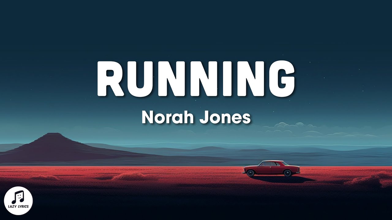 Norah Jones - Running (Lyrics) - YouTube