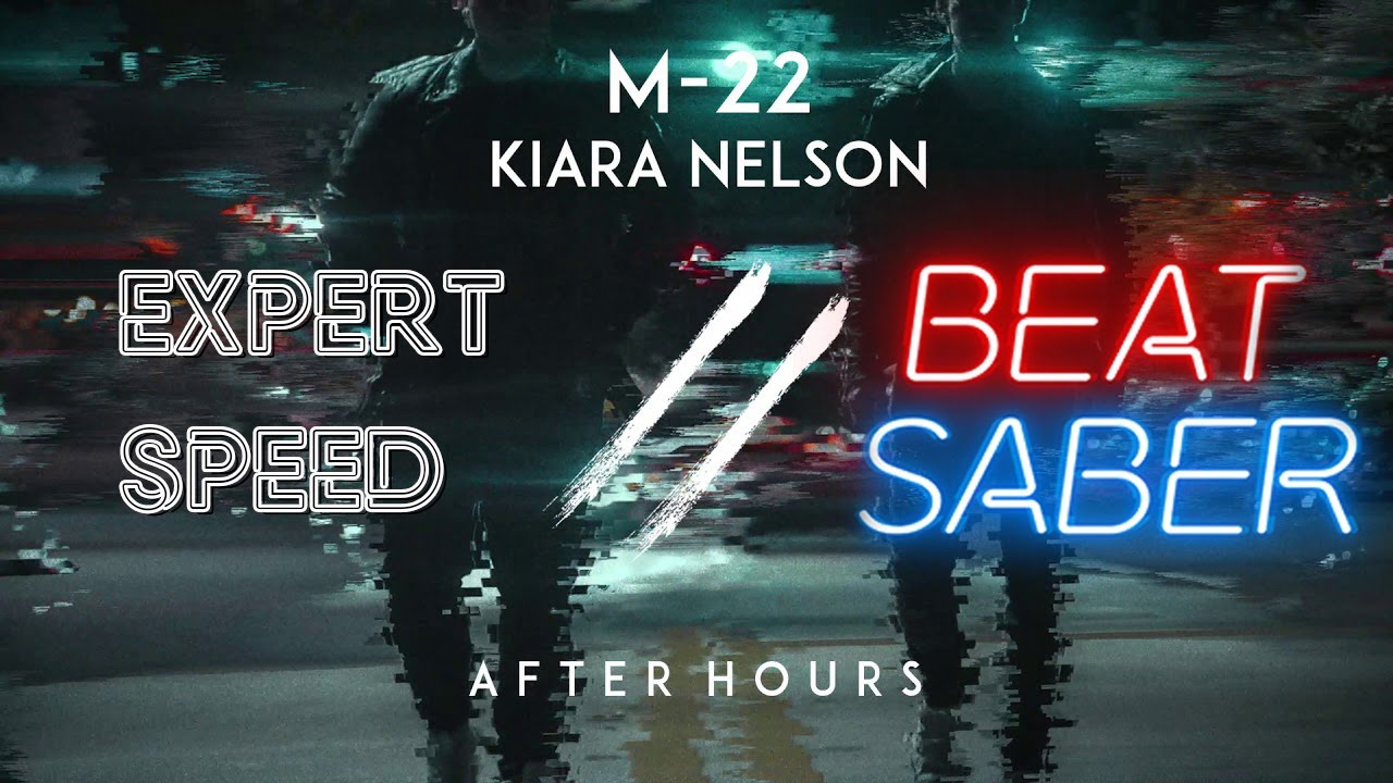 M-22 & Kiara Nelson - After Hours / expert fast song / Beat Saber ...