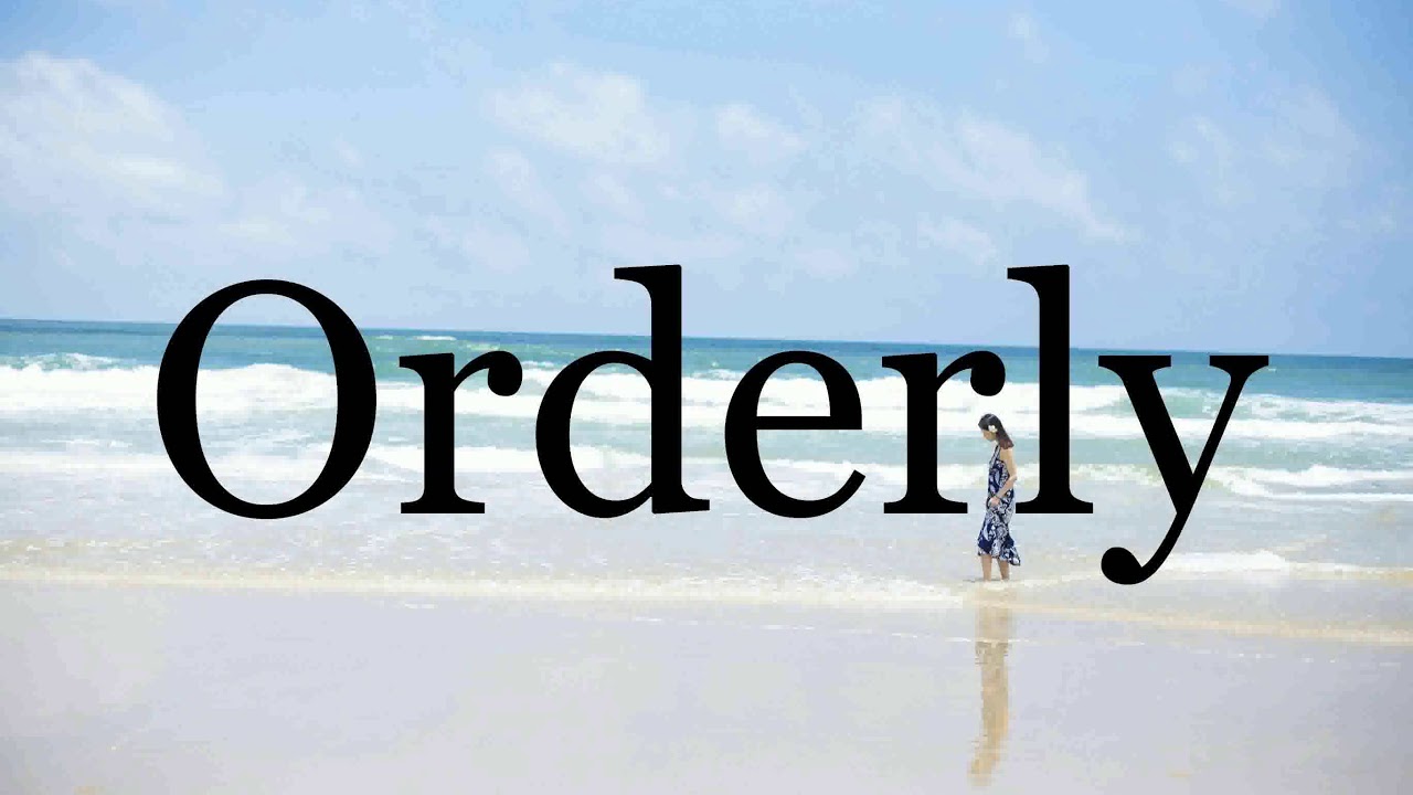 How To Pronounce Orderly🌈🌈🌈🌈🌈🌈Pronunciation Of Orderly - YouTube