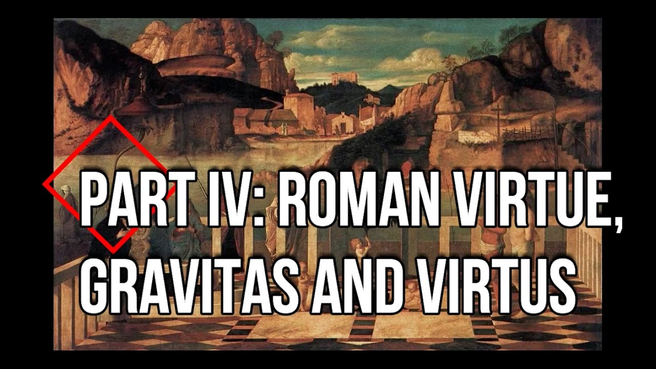Highlights From History Part IV: Two of the Virtues of the Romans ...
