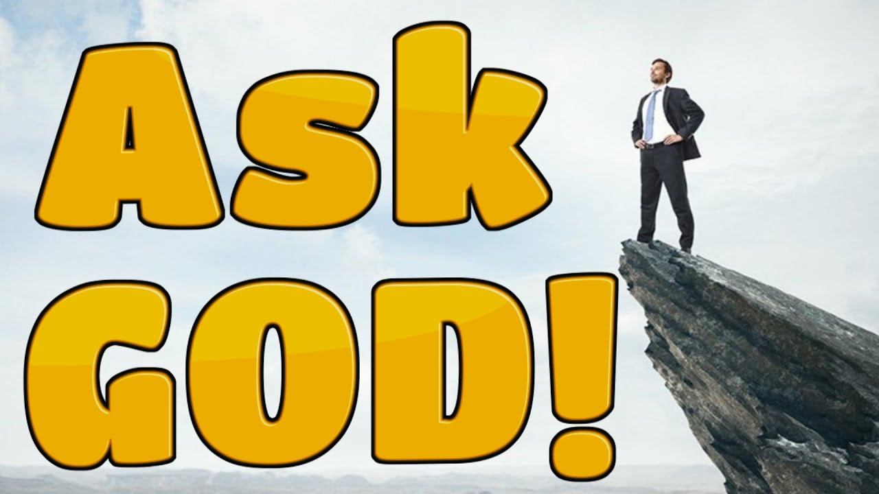 just Ask GOD! - YouTube
