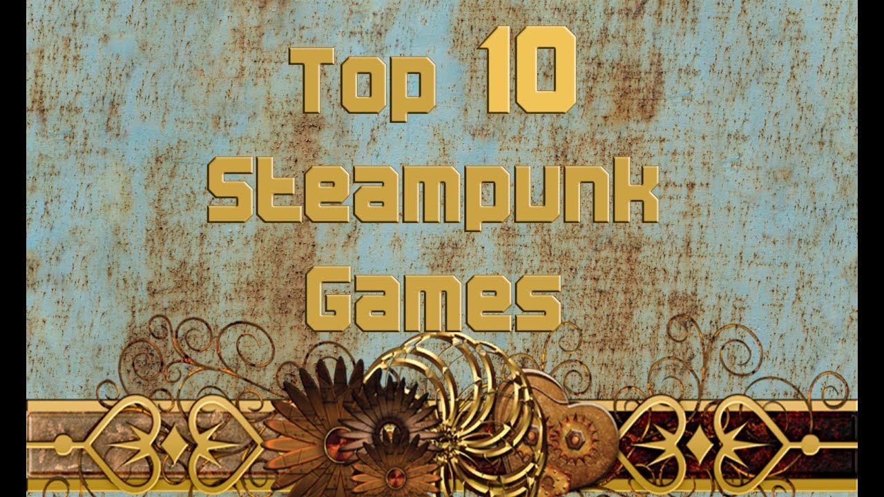Top 10: Steampunk Games - YouTube