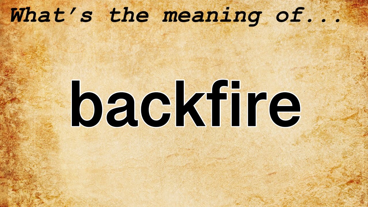 Backfire Meaning Definition Of Backfire YouTube backfire-meaning-definition-of-backfire-youtube