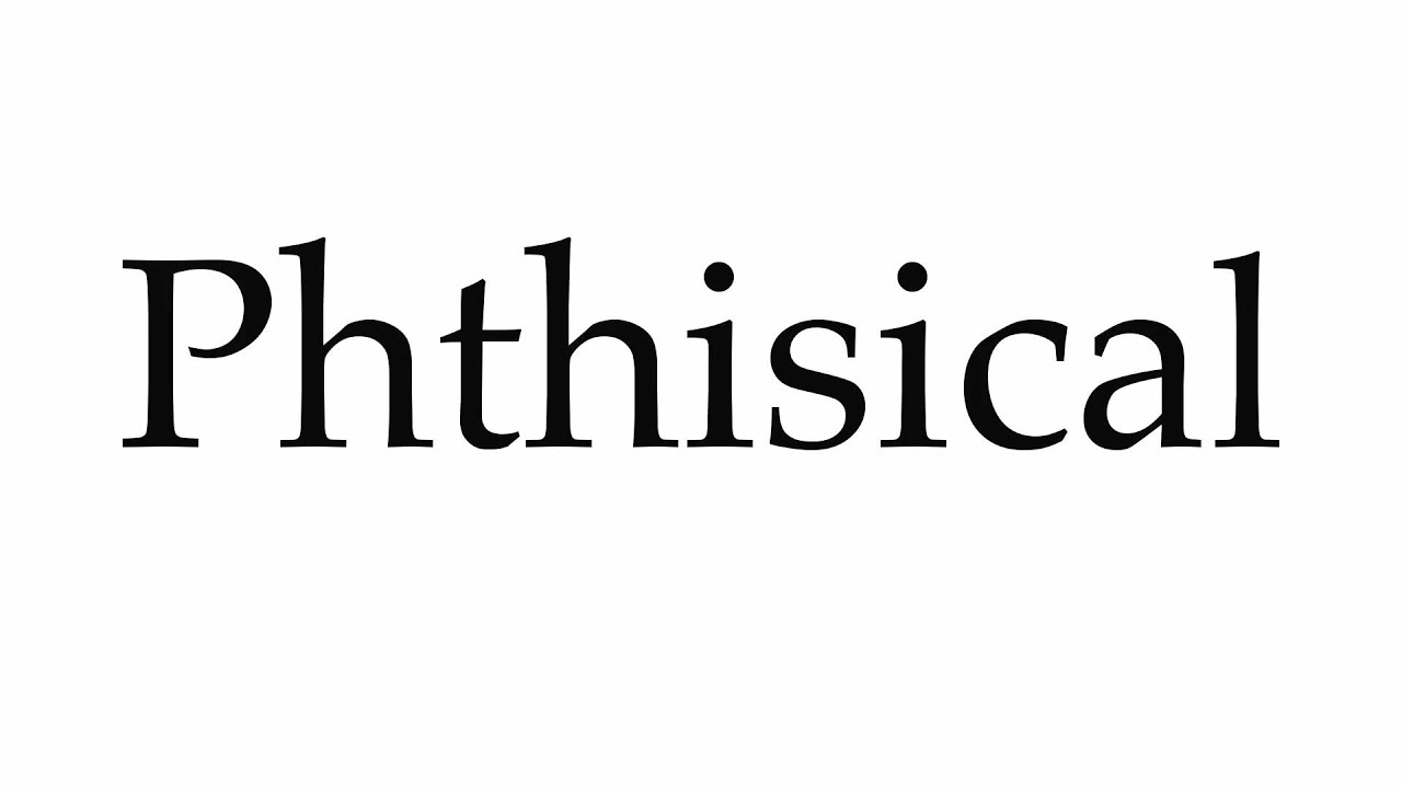 How to Pronounce Phthisical - YouTube