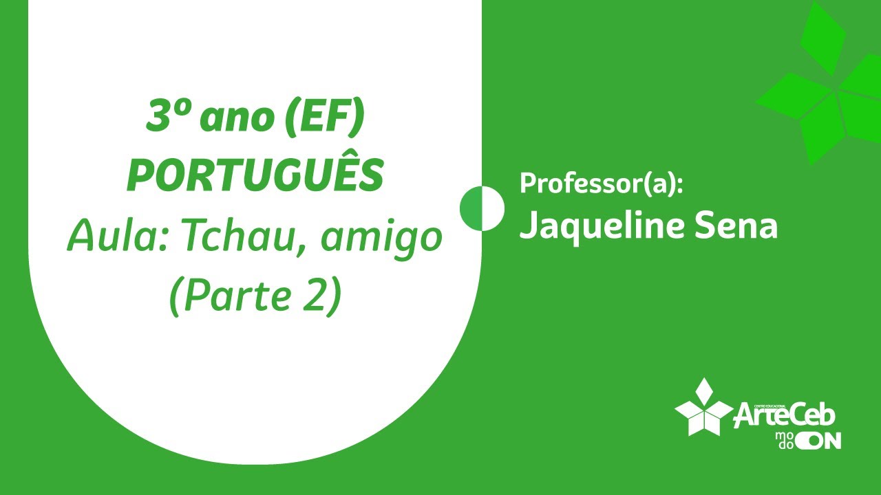 15/07 - 3º ANO (EF) - PORTUGUÊS - TCHAU, AMIGO (PARTE 2) - JAQUELINE ...