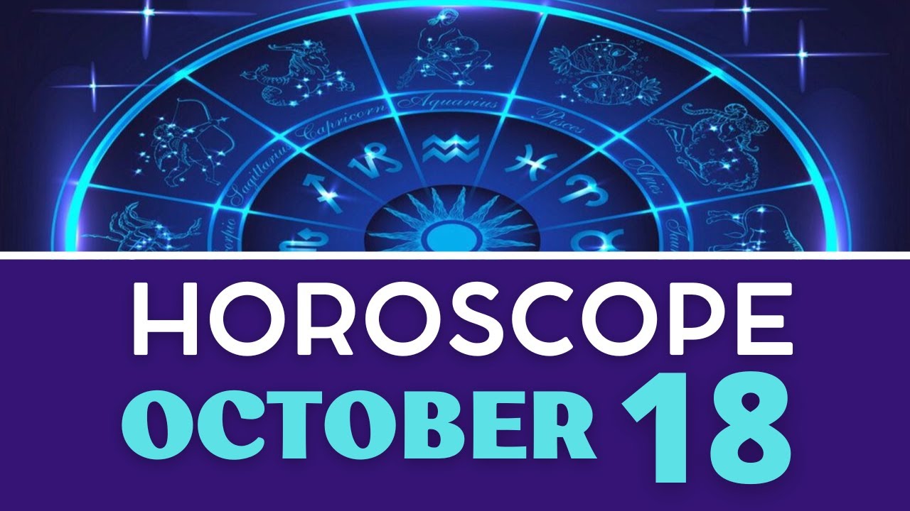 Horoscope for tomorrow today October 18 2022 for everyone - YouTube