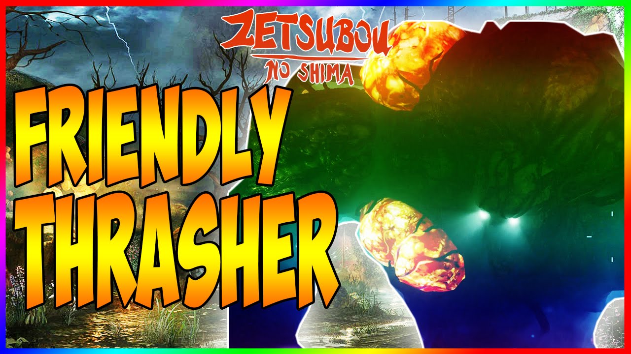 How to Get a FRIENDLY THRASHER IN "ZETSUBOU NO SHIMA" - (Black Ops 3 ...